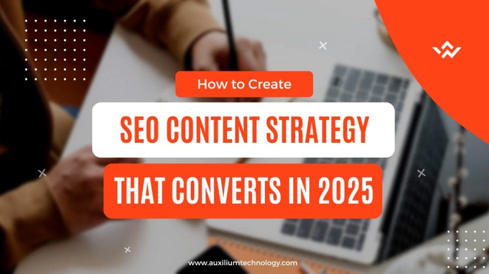 How To Create An SEO Content Strategy That Converts In 2025